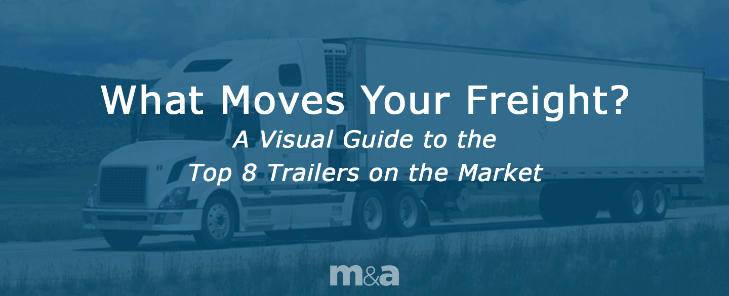 What Moves Your Freight? A Visual Guide to the Top 8 Trailer Types on ...